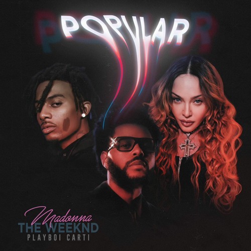 Stream THE WEEKND , PLAYBOi CARTI , MADONNA - POPULAR ( TURNT WORLD ...