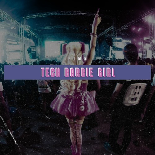 Stream FJMM - TECH BARBIE GIRL by FJMM / Velvet Echo | Listen online ...