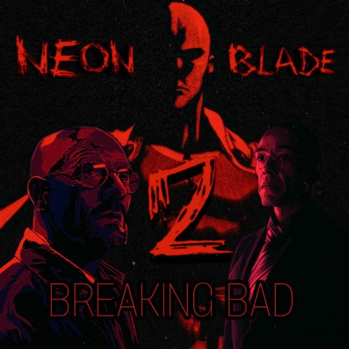Stream NEON BLADE 2 X BREAKING BAD phonk by MZGHOST | Listen online for ...