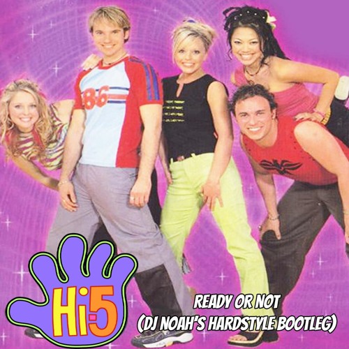 Stream Hi-5 - Ready Or Not (DJ Noah's Hardstyle Bootleg) by DJ NOAH ...