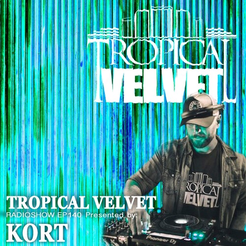 Stream TROPICAL VELVET RADIOSHOW EP 140 PRESENTED BY KORT by Tropical ... Stream TROPICAL VELVET RADIOSHOW EP 140 PRESENTED BY KORT by Tropical ...