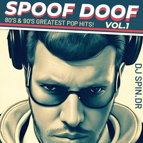 Stream LIVE Spoof Doof Mix - 80's & 90's Greatest Pop Hits! by DJ Spin ...