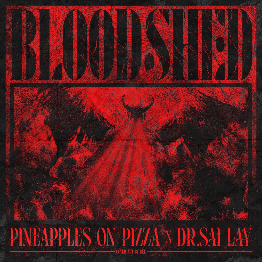 Stream Pineapples On Pizza x Dr. Sai Lay - BLOODSHED by Pineapples On ...