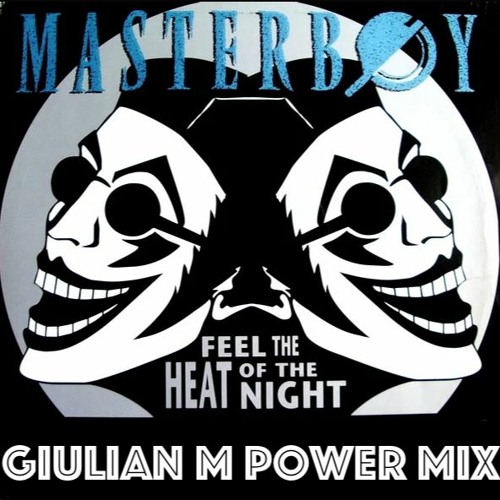 Stream Masterboy - Feel The Heat Of The Night (Giulian M Power Mix ...