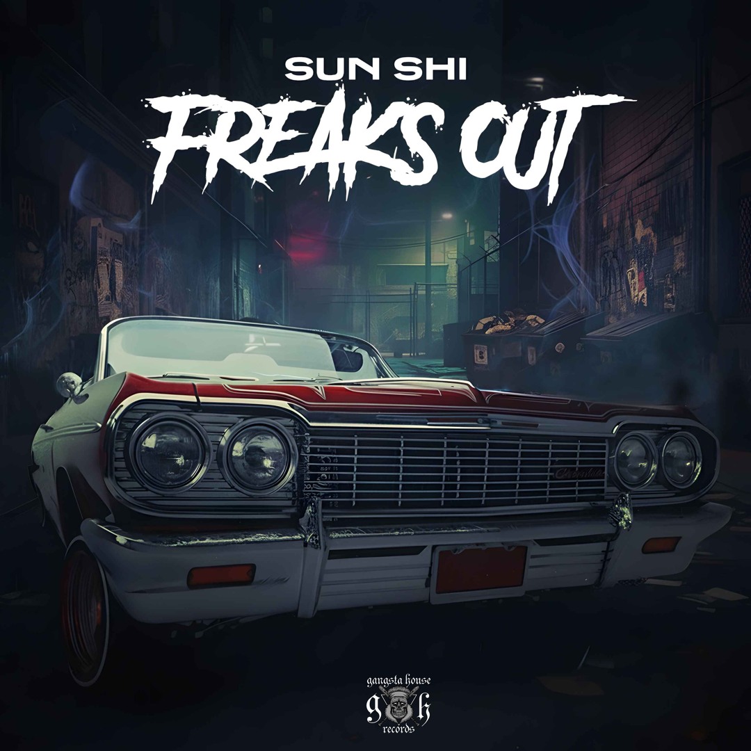 Stream SUN SHI - Freaks Out by GANGSTA HOUSE RECORDS | Listen online ...
