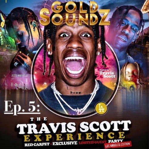 Stream Gold Soundz Ep. 5: The Travis Scott Experience (Fleet Foxes ...