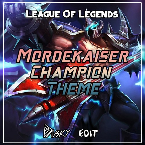 Stream League Of Legends - Mordekaiser Champion Theme (Davsky Edit) by ...