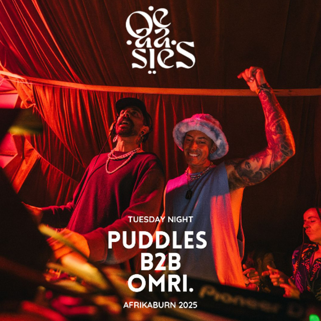 Stream Puddles B2B OMRI. - OE-AA-SIES - Tuesday Night @ Afrikaburn 2025 by Oe-aa-sieS | Listen ...