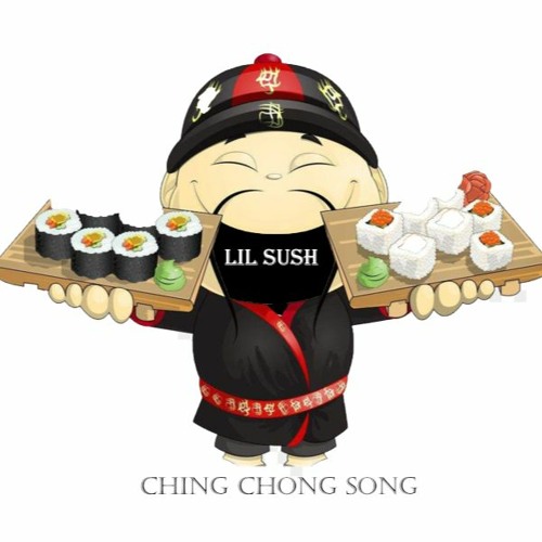 Stream Ching Chong Song by Lil Sush | Listen online for free on SoundCloud