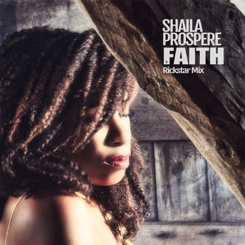 Stream Faith (Rickstar Mix) by Shaila Prospere | Listen online for free ...