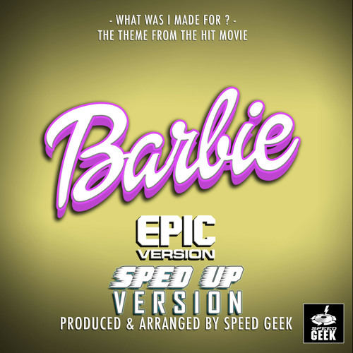Stream What Was I Made For? (Epic Version) [From "Barbie"] (Sped-Up ...