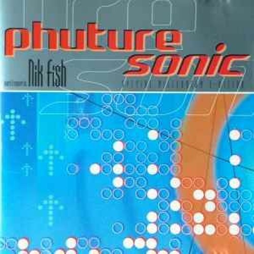 Stream NIK FISH - PHUTURE SONIC MIX CD (1999) by Shane Batt | Listen ...