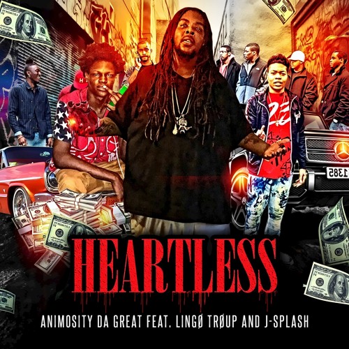 Stream Heartless (feat. J-Splash & Lingo Troup) by Animosity Da Great ...