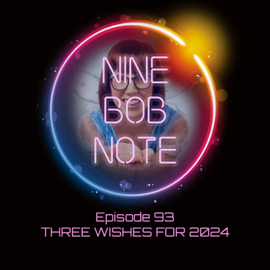 Stream Episode 93: Three Wishes For 2024 by Nine Bob Note | Listen online for free on SoundCloud