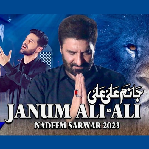 Stream Janum Ali Ali Nadeem Sarwar 2023 1445 by Hasnain Ali Inayatullah ... Stream Janum Ali Ali Nadeem Sarwar 2023 1445 by Hasnain Ali Inayatullah ...
