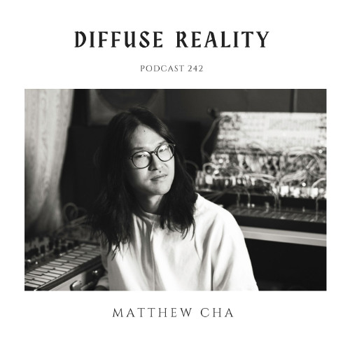 Stream Diffuse Reality Podcast 242 : Matthew Cha (live) by Diffuse ...