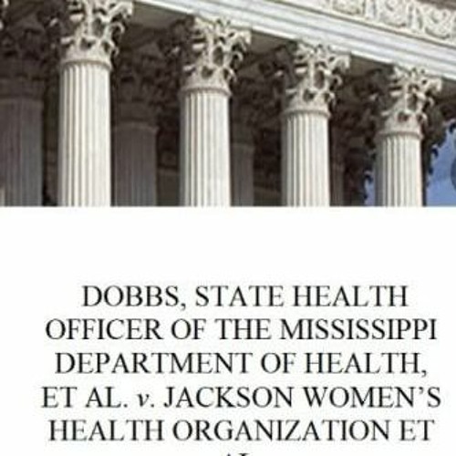 Stream episode [PDF READ ONLINE] Supreme Court : DOBBS,. v. JACKSON ...