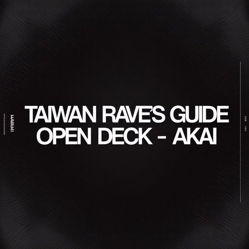 Stream Taiwan Rave’s Guide open deck - AKAI by AKAI | Listen online for ...