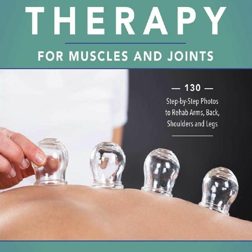 Stream [PDF] ️DOWNLOAD⚡️ Cupping Therapy for Muscles and Joints: An ...