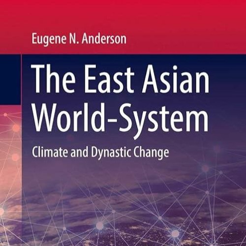 Stream episode book The East Asian World-System: Climate and Dynastic ...