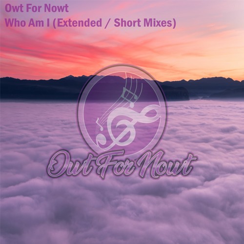Stream Owt For Nowt - Who Am I (Short Edit) by Owt For Nowt | Listen ...