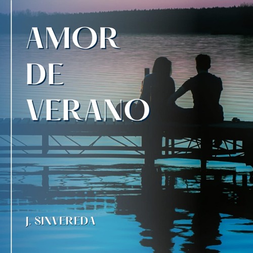 Stream Amor de verano by J.Sinvereda | Listen online for free on SoundCloud