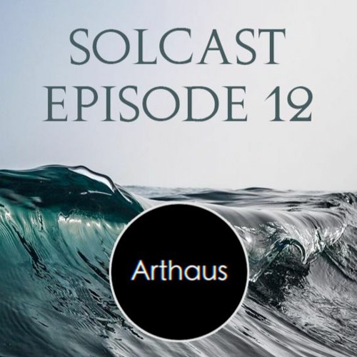 Stream 12 Solcast - Episode Twelve: Arthaus Supercast by Sol Brah ...
