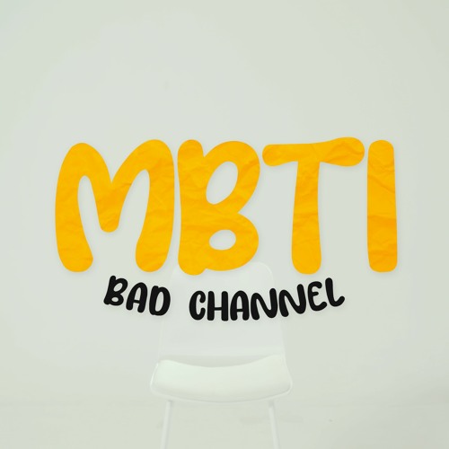 Stream MBTI by BAD CHANNEL (배드채널) | Listen online for free on SoundCloud
