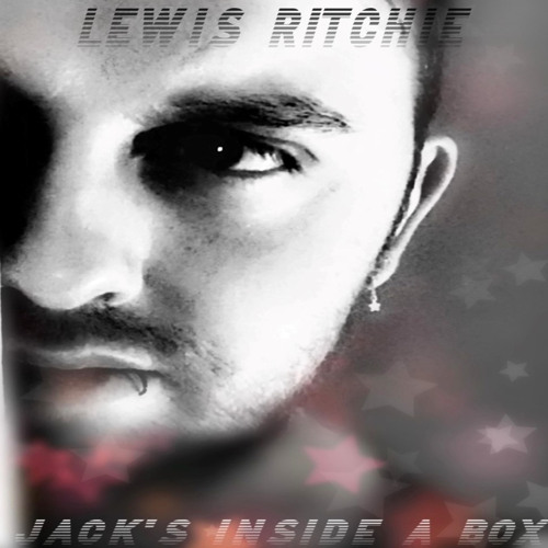 Stream Lewis Ritchie - Jack’s Inside A Box by Lewis Ritchie | Listen ...