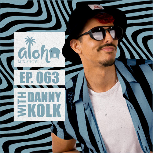 Danny Kolk - Aloha Mix Show 063 2025-07-26