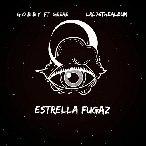 Stream ESTRELLA FUGAZ ft GEERE by GOBBY FREESTYLE oficial | Listen ...