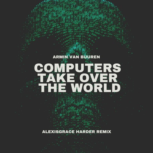 Stream Armin van Buuren - Computers Take Over The World (AlexisGrace ...