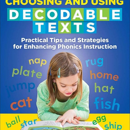 Stream [PDF] Choosing and Using Decodable Texts: Practical Tips and ...