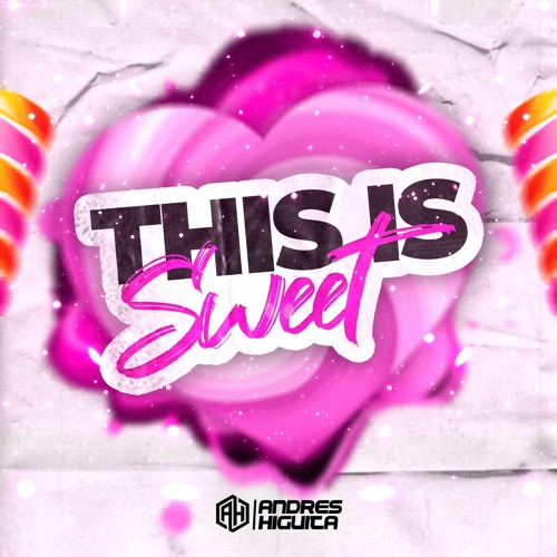 Stream THIS IS SWEET - ANDRES HIGUITA DJ by Dj Andres Higuita Oficial ...