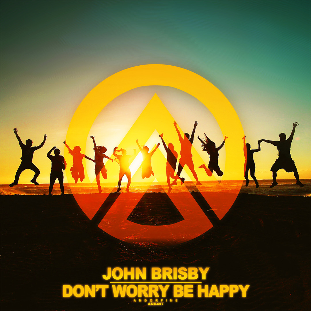 Stream John Brisby - Don't Worry Be Happy by Andorfine Records | Listen ...
