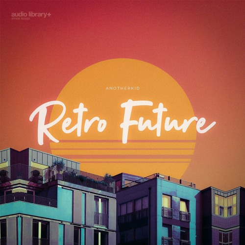 Stream Retro Future - Another Kid | Free Background Music | Audio ...