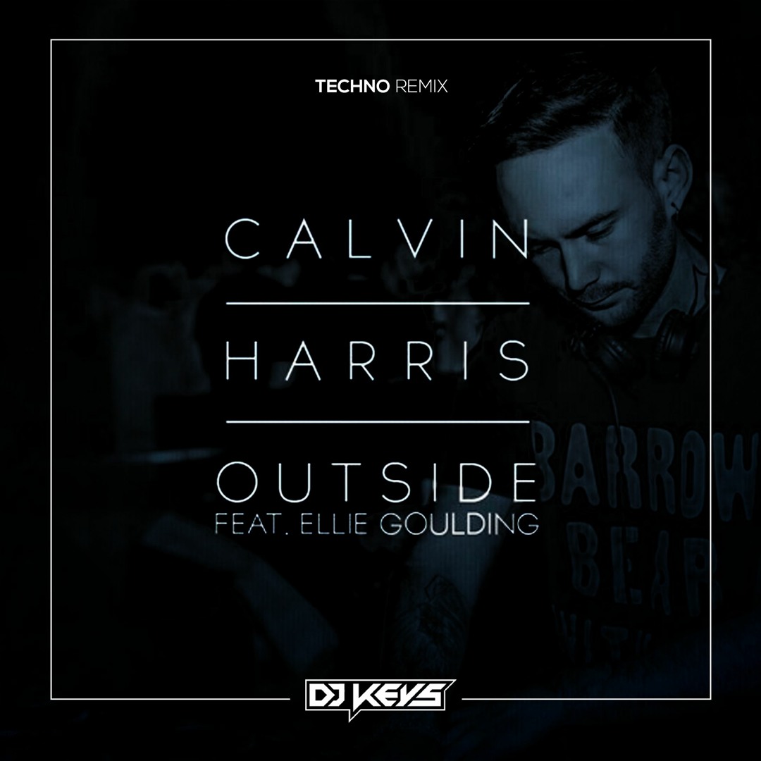 Stream Calvin Harris - Outside ft. Ellie Goulding (Keys Techno Remix ...