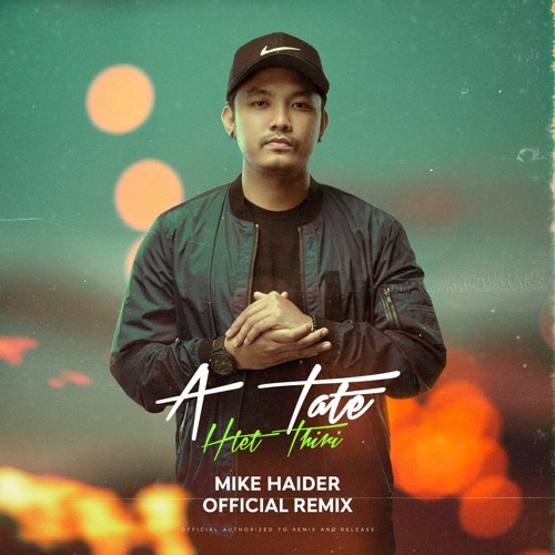 Stream Htet Thiri - Atate (Mike Haider Remix) by Mike Haider (Official ...