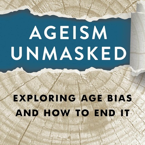 Stream PDF Ageism Unmasked: Exploring Age Bias and How to End It from ... Stream PDF Ageism Unmasked: Exploring Age Bias and How to End It from ...