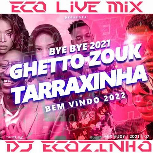 Stream Bye Bye 2021 Ghetto Zouk & Tarraxinha (Bem Vindo 2022) - Eco ... Stream Bye Bye 2021 Ghetto Zouk & Tarraxinha (Bem Vindo 2022) - Eco ...
