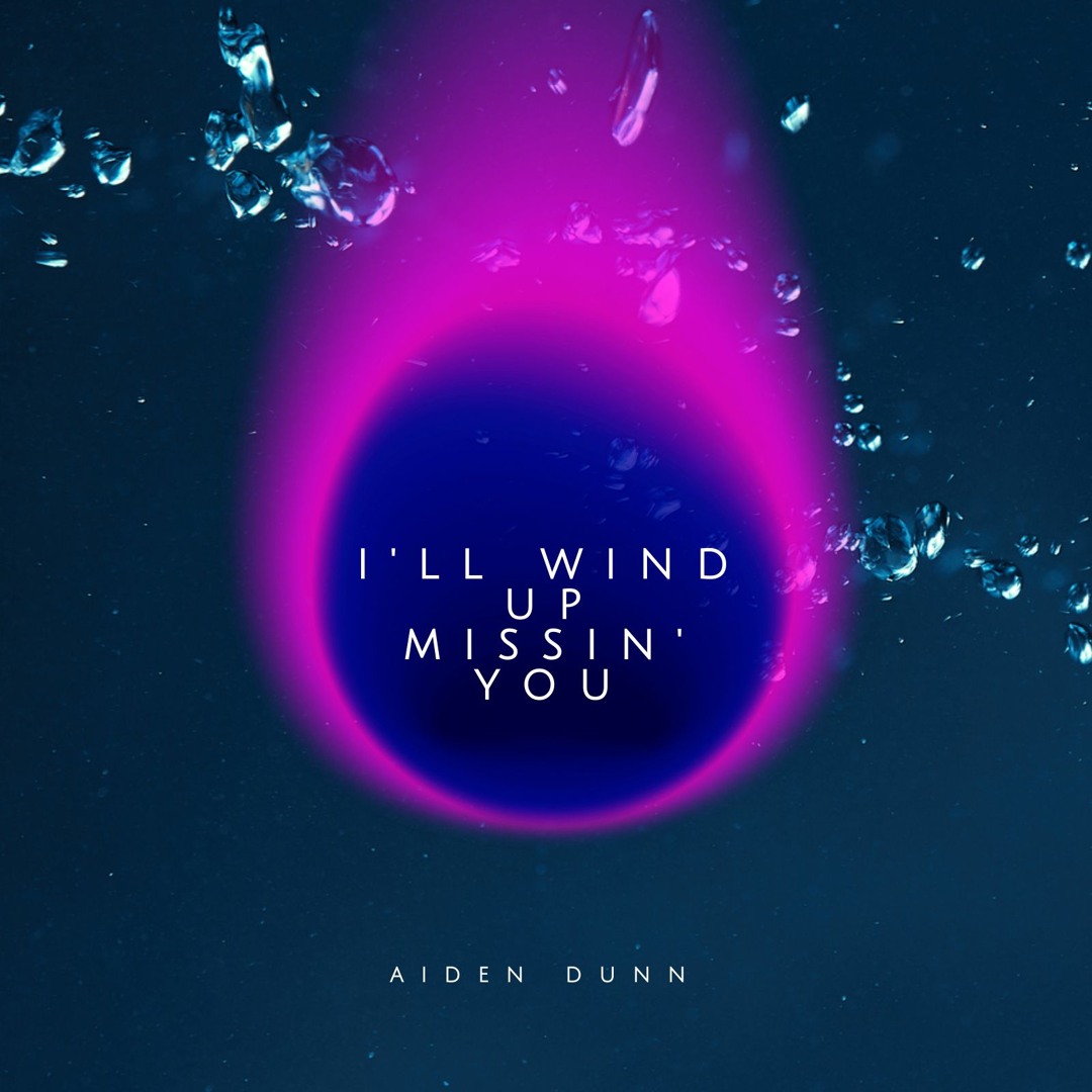 Stream I'll wind up missin' you by Aiden Dunn | Listen online for free ...