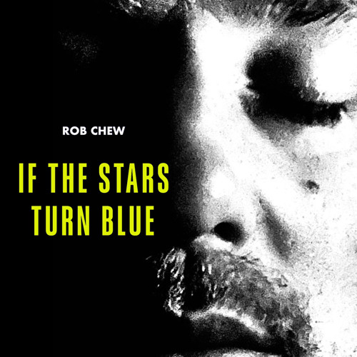 Stream if the stars turn blue by Rob Chew | Listen online for free on ...