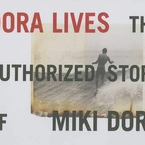 Stream |# Dora Lives, The Authorized Story Of Miki Dora |Literary work ...