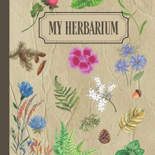 Stream ⚡Read🔥PDF My Herbarium Book: Journal to Collect and Study Your Dried Plants, Leaves and ...