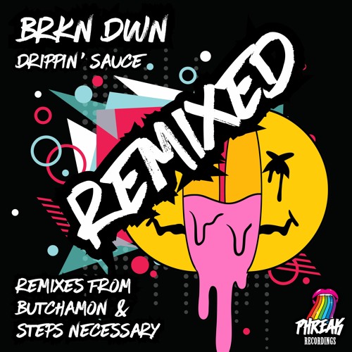 Stream BRKN DWN - Drippin' Sauce (Steps Necessary Remix) by Phreak ...