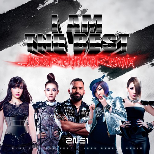 Stream 2NE1 - I Am The Best (Jose Rendon Remix) FREE DOWNLOAD by Jose ...