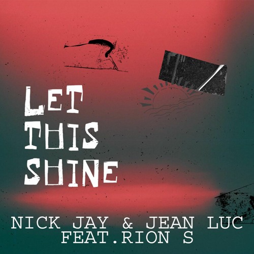 Stream Nick Jay & Jean Luc feat. Rion S - Let This Shine (Jean Luc ...
