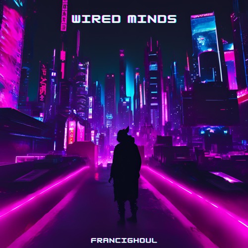 Stream Wired Minds by francighoul | Listen online for free on SoundCloud