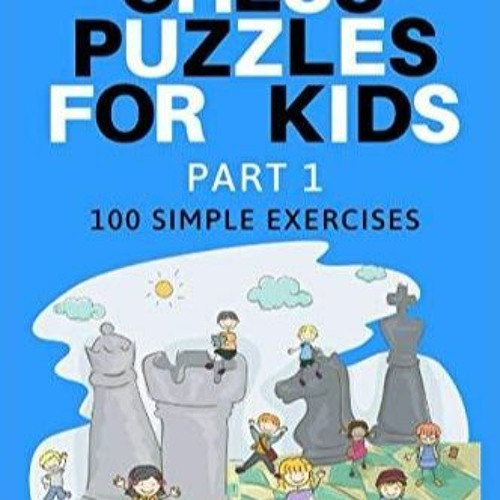 Stream ⚡PDF/READ Chess Puzzles for Kids: 100 Simple Exercises from ...