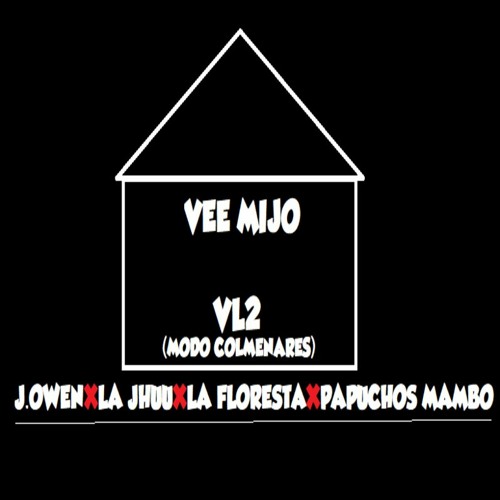 Stream Vee Mijo Vol.2 - J.Owen Ft La Jhuu Men X La Florezta X Papuchos ...